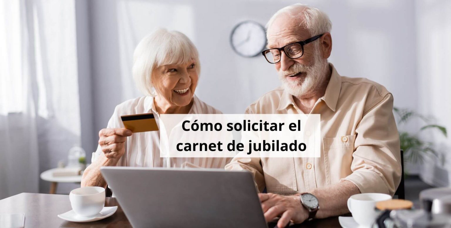 Carnet de pensionista o jubilado: ventajas y cómo solicitarlo | Tus Ayudas